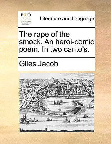 THE RAPE OF the smock. An heroi-comic poem. In two canto's., Jacob, Giles