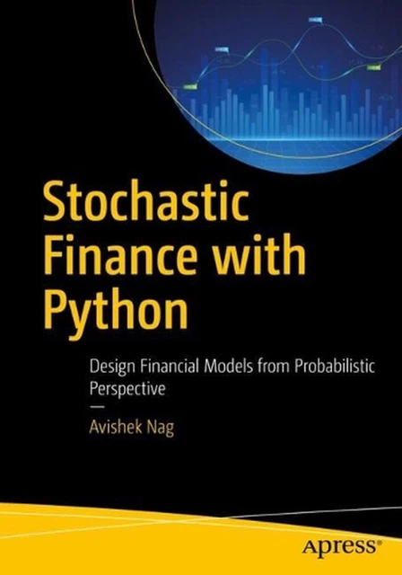 STOCHASTIC FINANCE WITH Python: Design Financial Models from ...