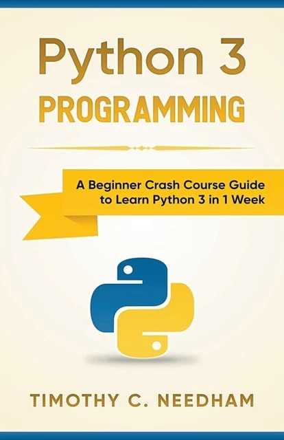 PYTHON 3 PROGRAMMING: A Beginner Crash Course Guide To Learn Python 3 ...