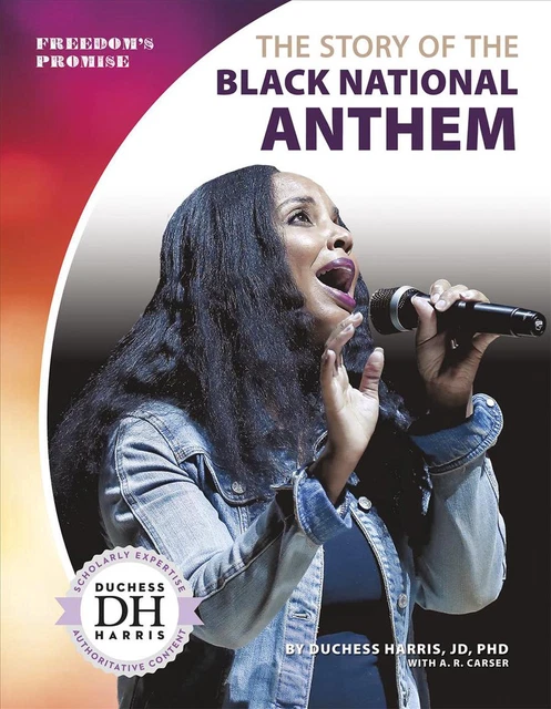 THE STORY OF the Black National Anthem by Duchess Harris, JD, PhD ...