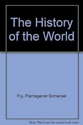 THE HISTORY OF the World, Fry, Plantagenet Somerset, Used; Acceptable ...