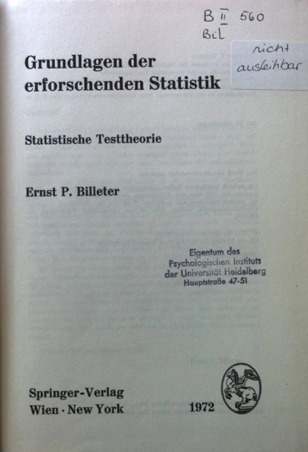 GRUNDLAGEN DER ERFORSCHENDEN Statistik : statist. Testtheorie. Billeter ...