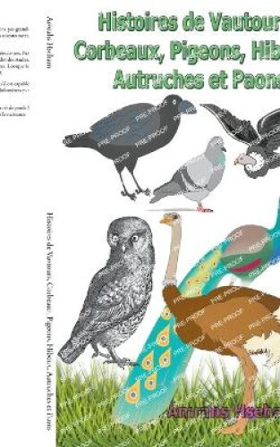 HISTOIRES DE VAUTOURS, Corbeaux, Pigeons, Hiboux, Autruches et Paons ...