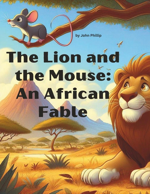 THE LION AND The Mouse: An African Fable by John Phillip 9798872673149 ...