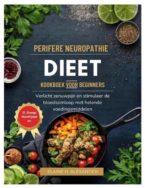 PERIFERE NEUROPATHIE DIEET Kookboek Voor Beginners: Verlicht zenuwpijn ...