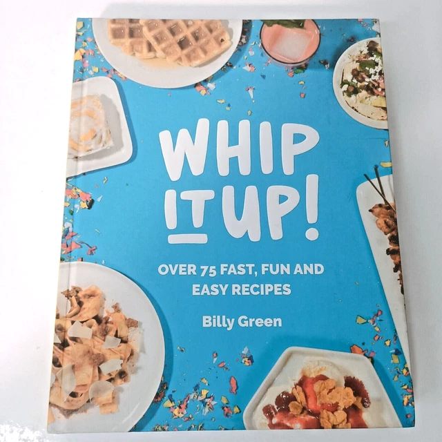WHIP IT UP! Cookbook by Billy Green Quick Recipes Hardcover $23.70 ...
