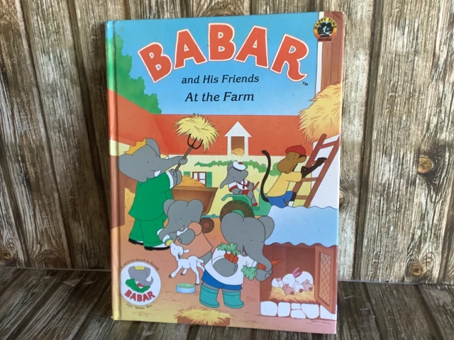 BABAR AND HIS FRIENDS AT THE FARM - BABAR the ELEPHANT HARDCOVER BOOK ...