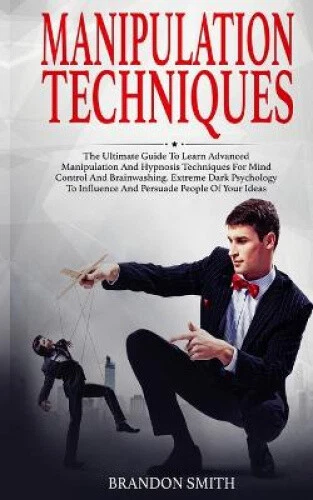 MANIPULATION TECHNIQUES: THE Ultimate Guide to Learn Advanced ...
