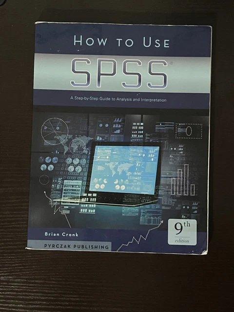 HOW TO USE SPSS: A Step-By-Step Guide to Analysis and Interpretation $6 ...