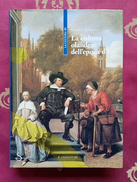 LA CULTURA OLANDESE dell'epoca d'oro Simon Schama Il Saggiatore 1988 ...