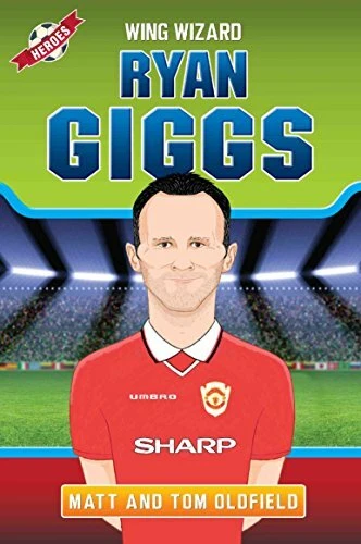 RYAN GIGGS: WING Wizard (Heroes),Tom Oldfield,Matt Oldfield EUR 3,18 ...