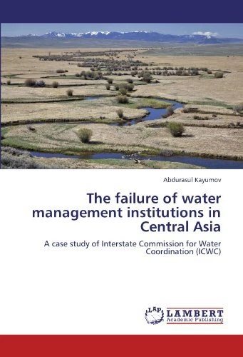 THE FAILURE OF water management institutions in Central Asia ...