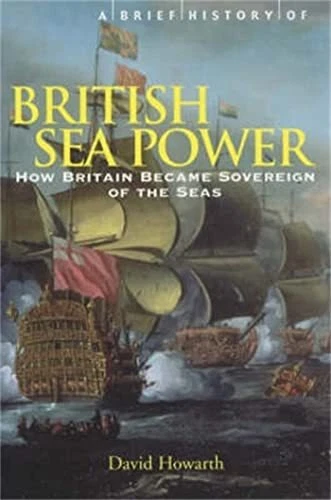 A BRIEF HISTORY of British Sea Power:..., David Howarth £3.60 - PicClick UK