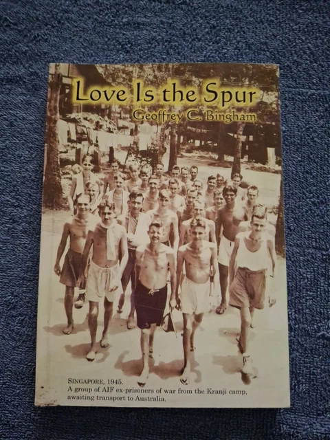 LOVE IS THE Spur by Geoffrey C Bingham Malaya Campaign Changi And ...