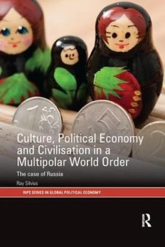 CULTURE, POLITICAL ECONOMY and Civilisation in a Multipolar World Order ...