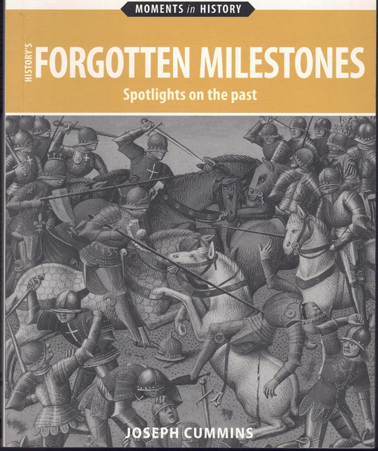 HISTORY'S FORGOTTEN MILESTONES ; by Joseph Cummins - EXCELLENT ...