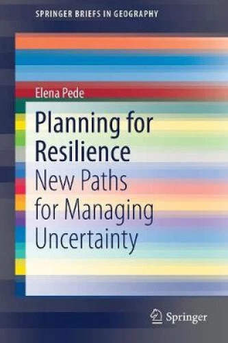 PLANNING FOR RESILIENCE: New Paths for Managing Uncertainty ... PLANNING FOR RESILIENCE: New Paths for Managing Uncertainty ...