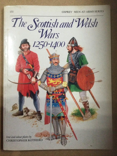 THE SCOTTISH AND Welsh Wars 1250-1400 Osprey Men At Arms Series £3.60 ...