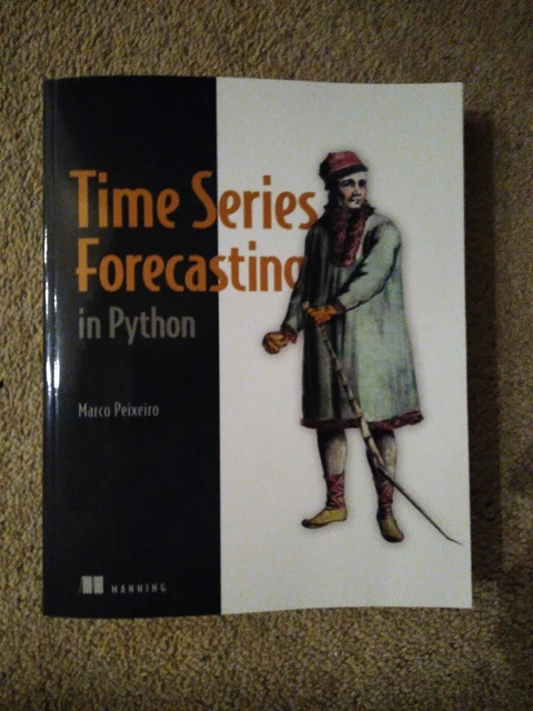 TIME SERIES FORECASTING In Python By Marco Peixeiro 9781617299889 