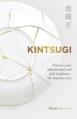 KINTSUGI: EMBRACE YOUR imperfections and find happiness - the Japanese way, Nava EUR 10,34 ...