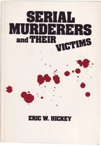 SERIAL MURDERERS AND Their Victims ..., Hickey, Eric W. £25.99 ...