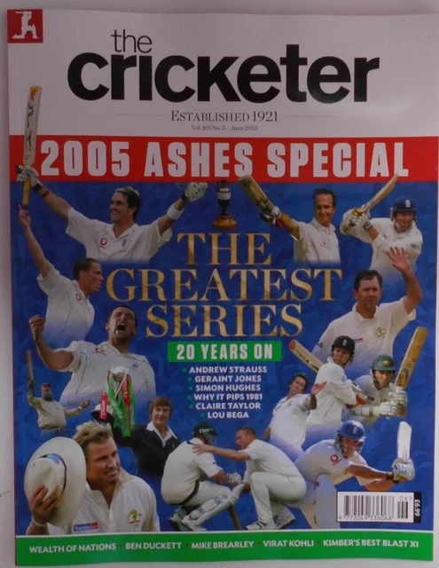 THE CRICKETER MAGAZINE June 2025. 2005 Ashes Special Greatest Series 20 ...