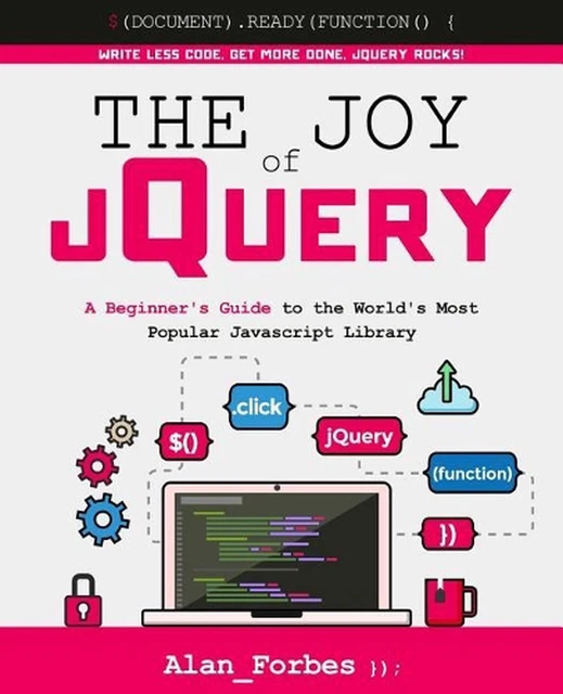 THE JOY OF jQuery: A Beginner's Guide to the World's Most Popular ...