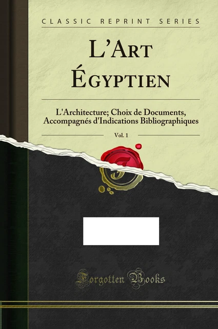 L'ART ÉGYPTIEN, VOL. 1: L'Architecture; Choix de Documents (Classic Reprint) EUR 18,83 - PicClick IT