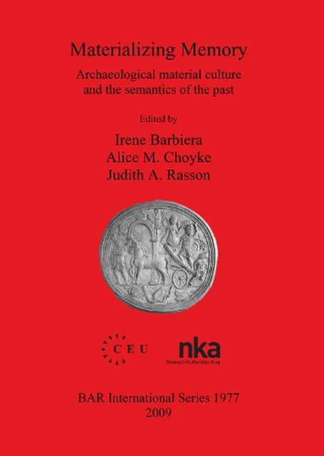 MATERIALIZING MEMORY: ARCHAEOLOGICAL material culture and the semantics ...