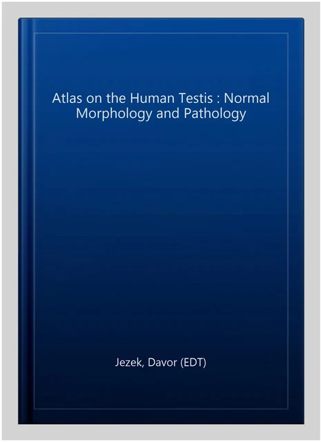 ATLAS ON THE Human Testis : Normal Morphology and Pathology, Hardcover ...
