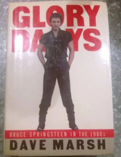 GLORY DAYS: BRUCE Springsteen dans les années 1980 par Dave Marsh ...