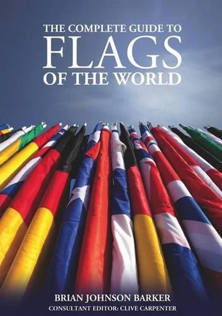 THE COMPLETE GUIDE to Flags of the World, 3a edizione di Brian Johnson ...