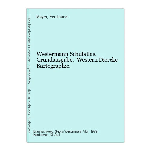 WESTERMANN SCHULATLAS. GRUNDAUSGABE. Western Diercke Kartographie ...