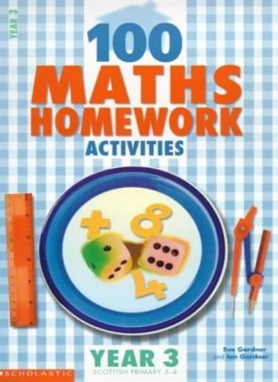 100 MATHS HOMEWORK Activities For Year 3 Sue Gardner Ian Gardner 3 89 100-maths-homework-activities-for-year-3-sue-gardner-ian-gardner-3-89