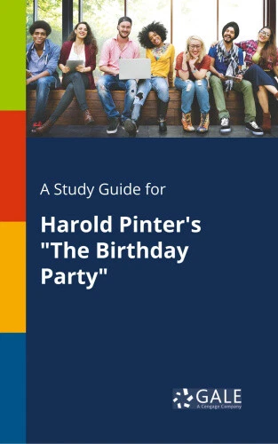 A STUDY GUIDE for Harold Pinter's "The Birthday Party" by Gale, Cengage ...