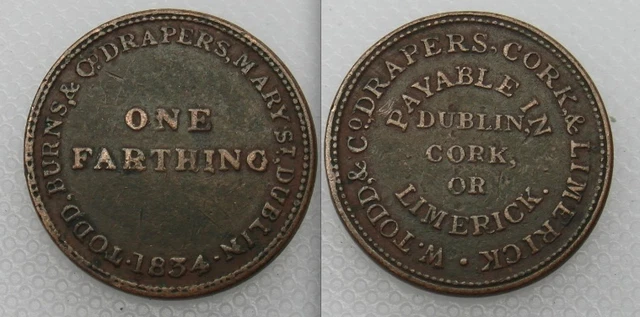 ONE FARTHING TOKEN - W. Todd Burns & Co Drapers Mary St Dublin -1834 £ ...