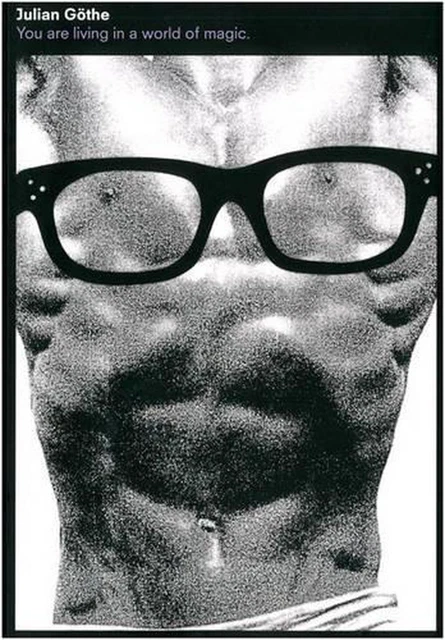 JULIAN GOTHE: YOU are Living in a World of Magic by Martin Germann ...