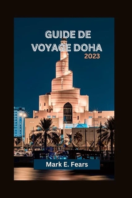 GUIDE DE VOYAGE Doha 2023: ? la d?couverte de Doha: votre guide ultime de la cap EUR 29,03 ...