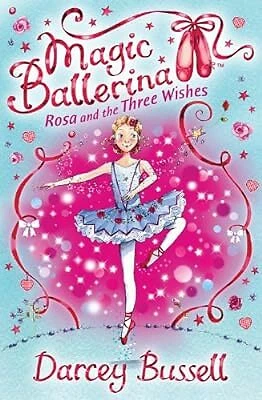 ROSA AND THE Three Wishes (Magic Ballerina, Book 12), Bussell, Darcey ...