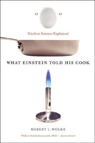 WHAT EINSTEIN TOLD His Cook: Kitchen Science Explained by Wolke, Robert ...