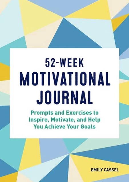 52-WEEK MOTIVATIONAL JOURNAL: Prompts and Exercises to Inspire ...