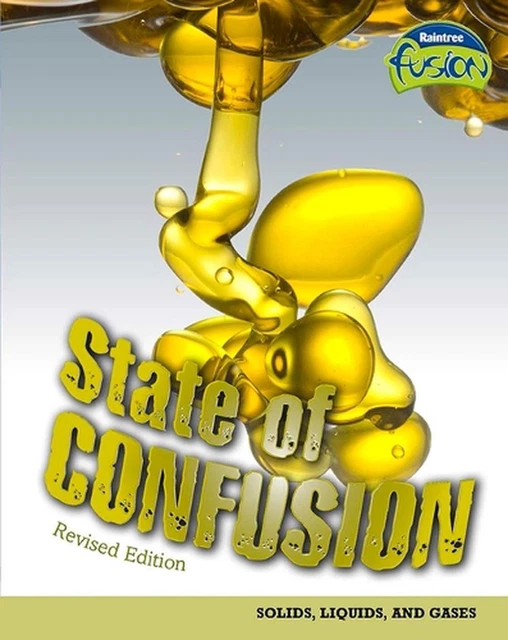 STATE OF CONFUSION: Solids, Liquids, and Gases (Raintree Fusion ...