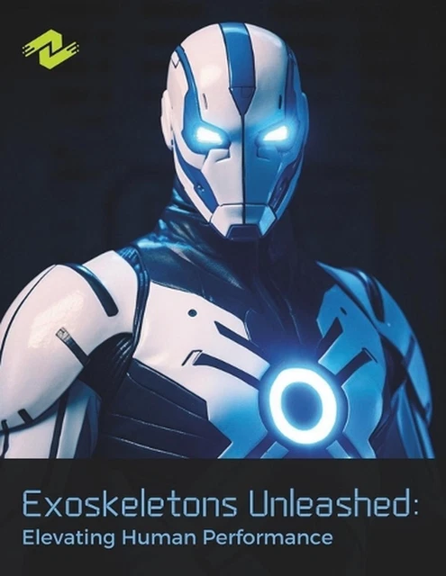 EXOSKELETONS UNLEASHED: ELEVATING Human Performance: Revolutionizing ...