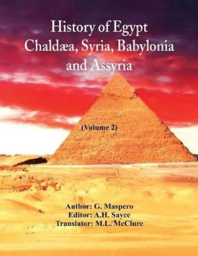HISTORY OF EGYPT, Chaldæa, Syria, Babylonia, and Assyria: (Volume 2 ...