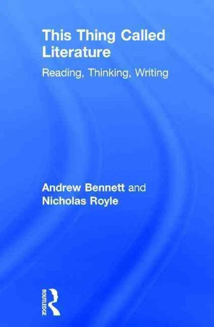 THIS THING CALLED Literature: Reading, Thinking, Writing par Andrew ...