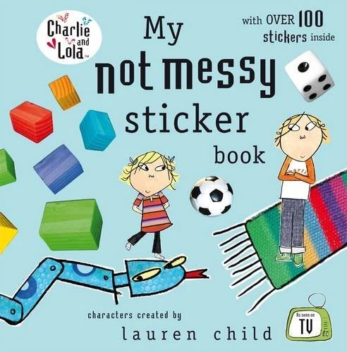 CHARLIE AND LOLA: My Not Messy Sticker Book by Child, Lauren Paperback ...
