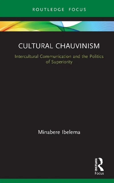 CULTURAL CHAUVINISM: INTERCULTURAL Communication and the Politics of ...