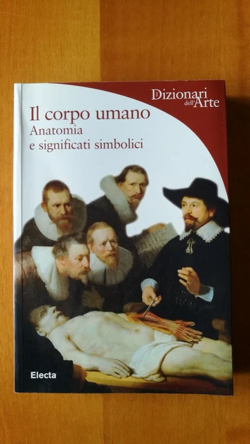 IL CORPO UMANO - I DIZIONARI DELL'ARTE - MARCO BUSSAGLI - ELECTA - 1a ...