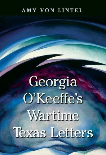 AMY VON LINTEL Georgia O'Keeffe's Wartime Texas Letters (Poche) EUR 36 ...
