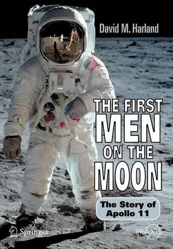 DAVID M. HARLAND The First Men on the Moon (Poche) Springer Praxis ...